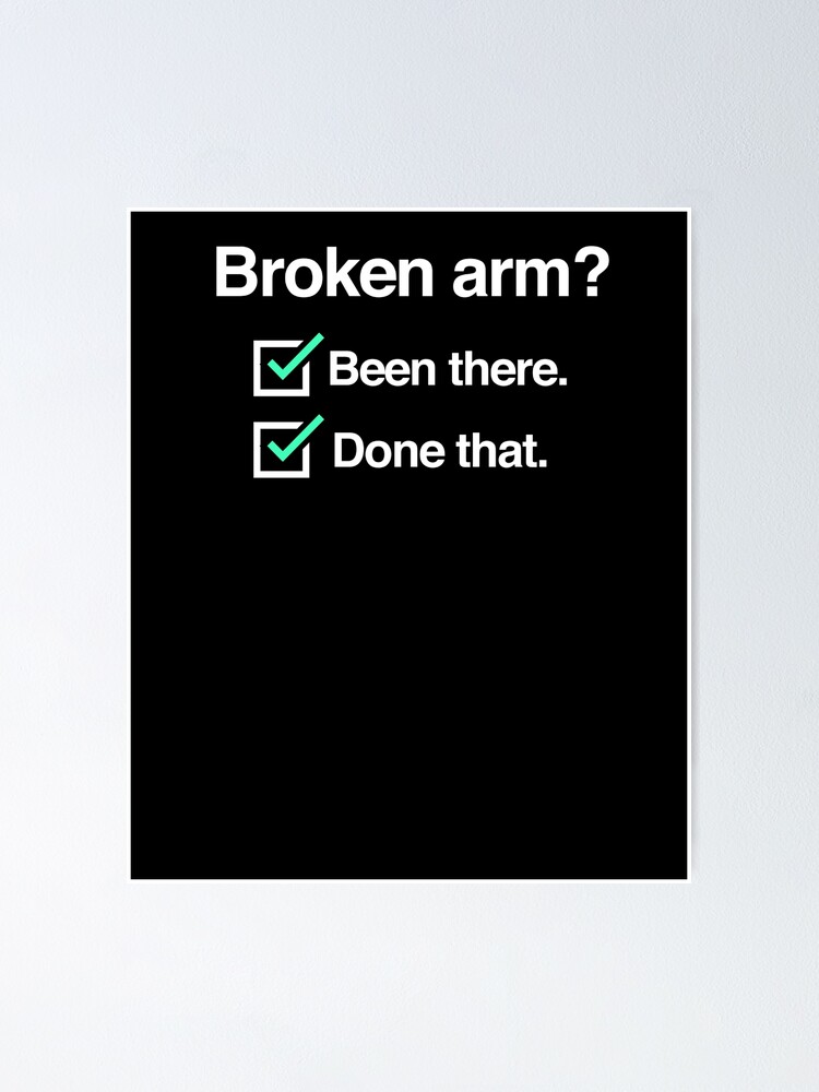 "Funny Get Well Gift - Fractured Broken Arm" Poster for Sale by Jam Jar ...