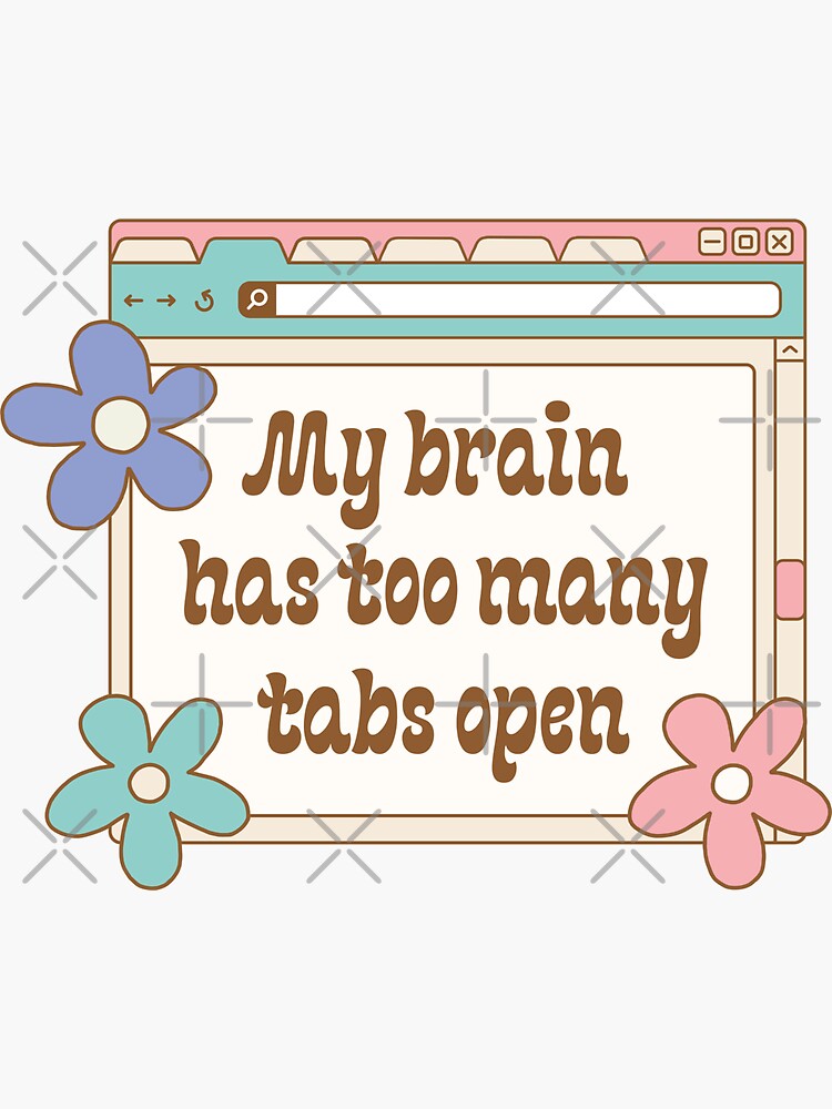 "My brain has too many tabs open illustration | ADHD, AuDHD ...