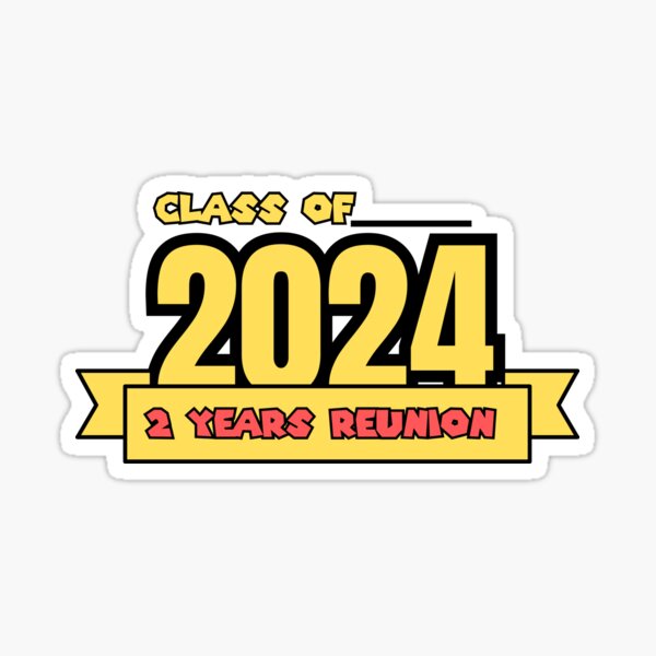"Class of 2024 - 2 Years Reunion" Sticker for Sale by mukuljindal ...