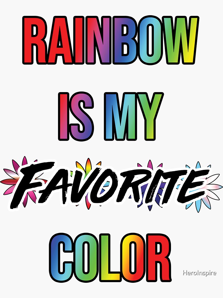 "Rainbow is my favorite color!" Sticker by HeroInspire | Redbubble