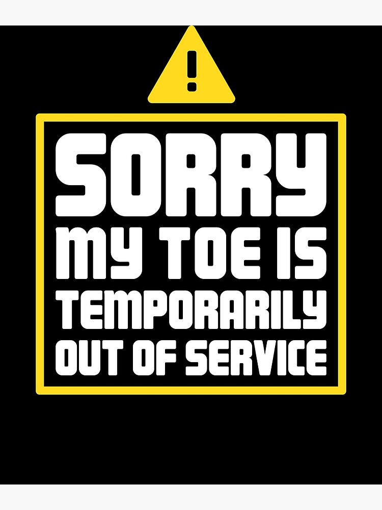 "Funny Get Well Gift - Fractured Broken Toe" Poster by ethandirks ...