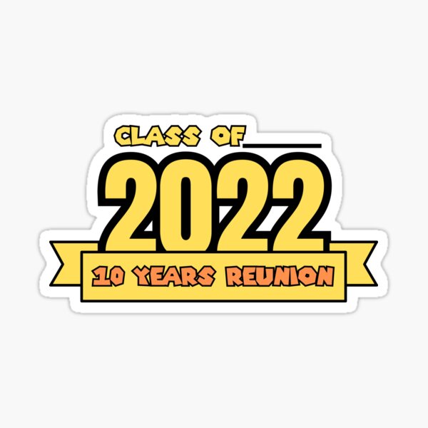 "Class of 2022 - 10 Years Reunion" Sticker for Sale by variant designer ...