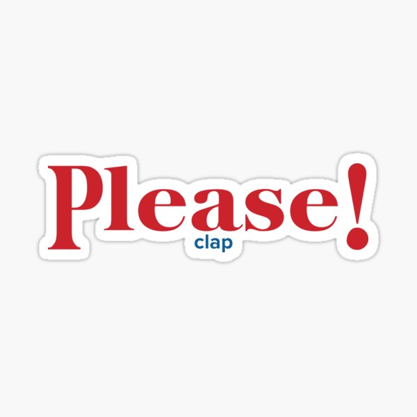 "Please Clap!" Sticker by attractivedecoy | Redbubble