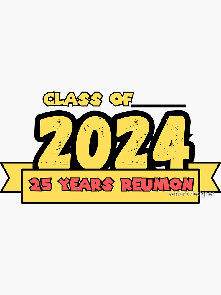 "Class of 2024 - 25 Years Reunion" Sticker for Sale by variant designer ...