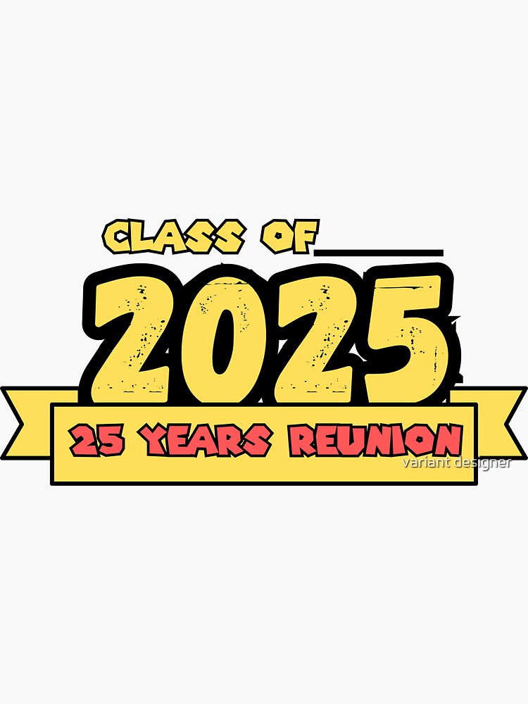 "Class of 2025 - 25 Years Reunion" Sticker for Sale by mukuljindal ...