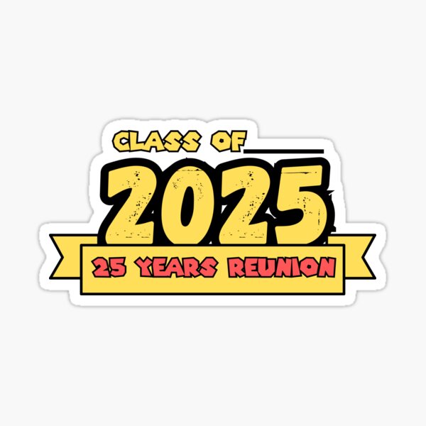 "Class of 2025 - 25 Years Reunion" Sticker for Sale by mukuljindal ...