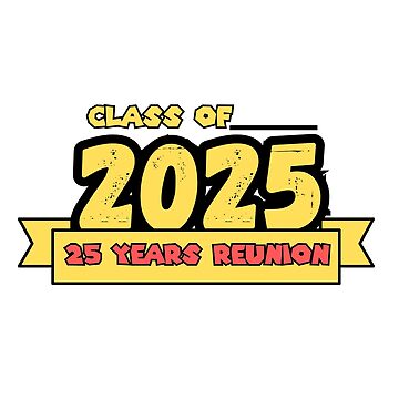 "Class of 2025 - 25 Years Reunion" Sticker for Sale by mukuljindal ...