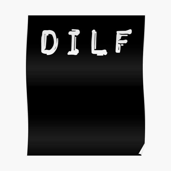 "DILF" Poster by heyrk | Redbubble