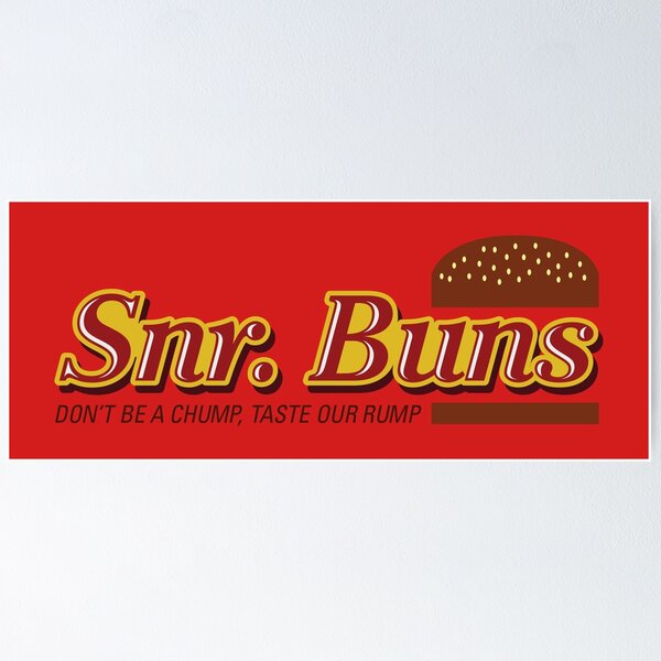 "Snr Buns" Poster for Sale by REALsaintpetty | Redbubble