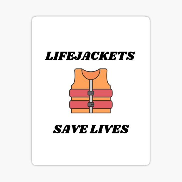 "Lifejackets Save Lives" Sticker for Sale by techtrinket | Redbubble