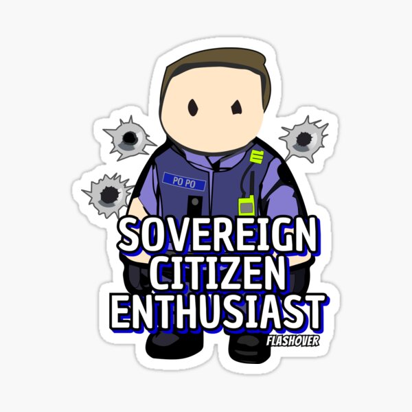"Sovereign Citizen Enthusiast - Male" Sticker for Sale by Flashover ...