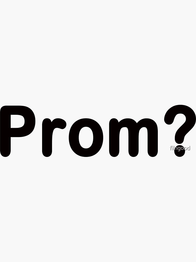 "Prom? Ask out your date to prom!" Sticker for Sale by filngood | Redbubble