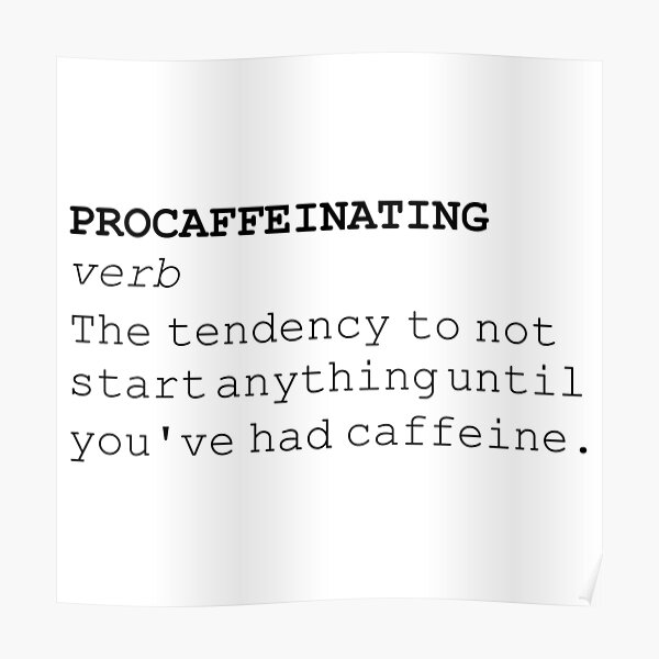"Procaffeinating Definition Caffeine" Poster by TheBestStore | Redbubble