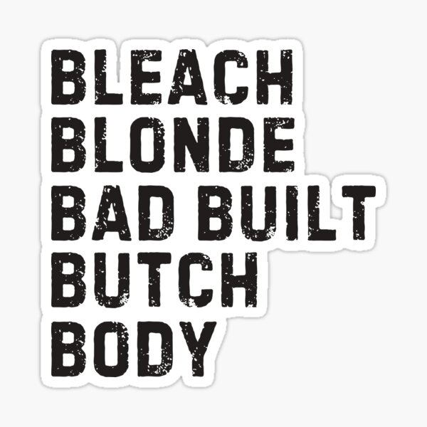 "Bleach Blonde Bad Built Butch Body Vintage Disstressed " Sticker for ...
