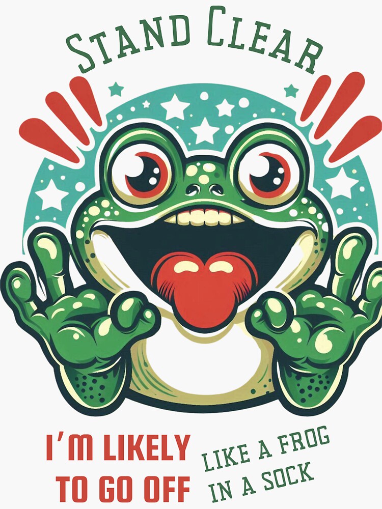 "Funny Idioms, Australian, Go Off Like a Frog in a Sock" Sticker for ...