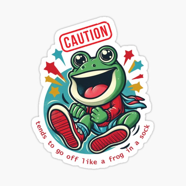 "Funny Idioms, Australian, Go Off Like a Frog in a Sock" Sticker for ...