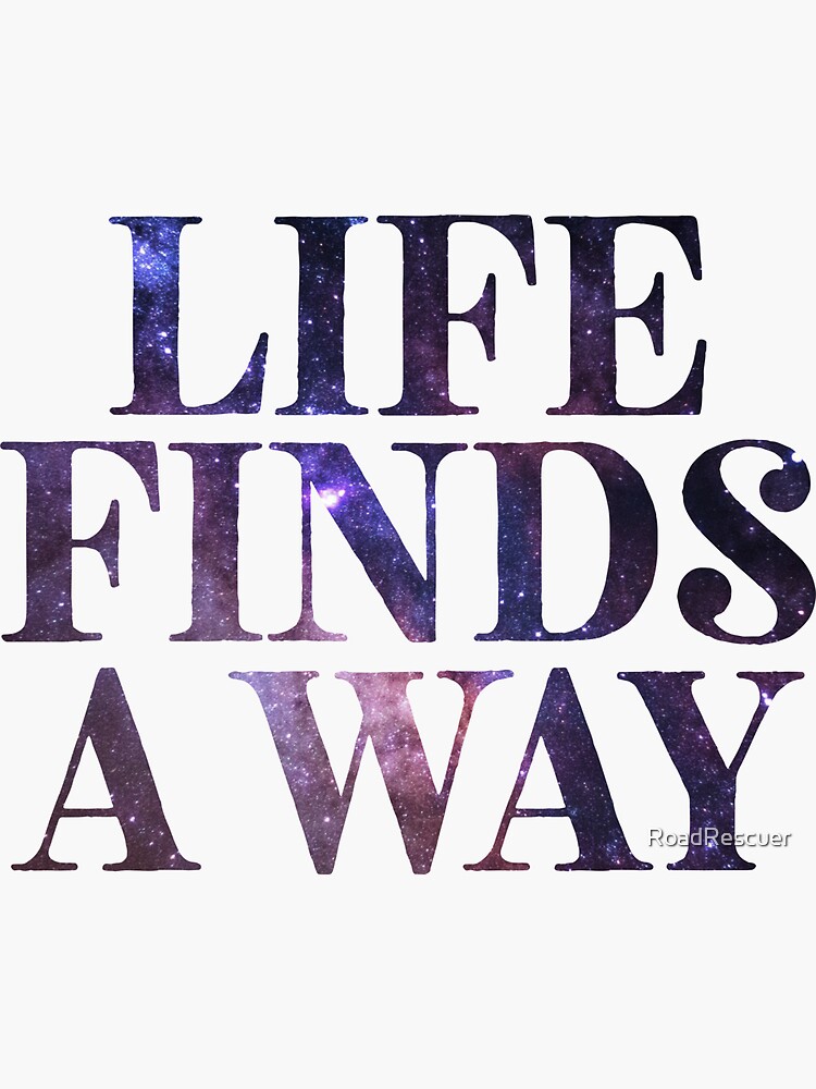 "Life Finds A Way - Meme Dank Funny" Sticker for Sale by RoadRescuer ...