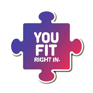 "You Fit Right In - Puzzle Piece Inclusion Design" Sticker for Sale by ...