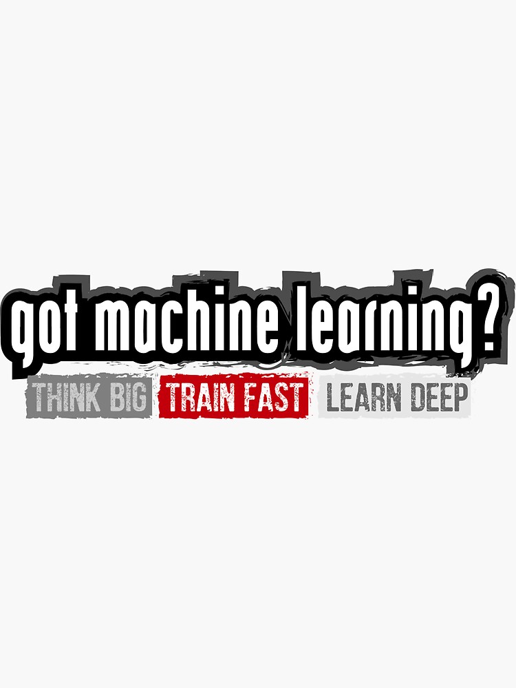 "got machine learning?" Sticker for Sale by coderman | Redbubble