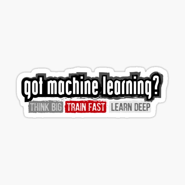 "got machine learning?" Sticker for Sale by coderman | Redbubble