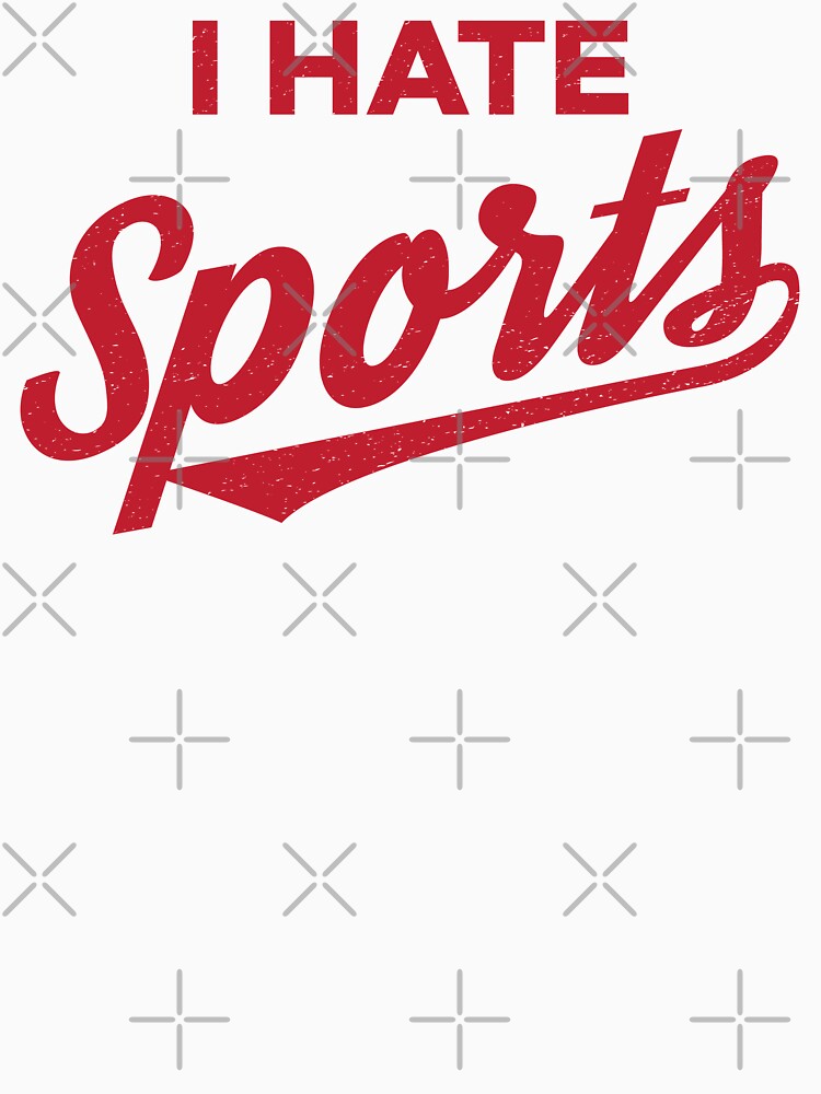 "I Hate Sports" T-shirt by teesaurus | Redbubble