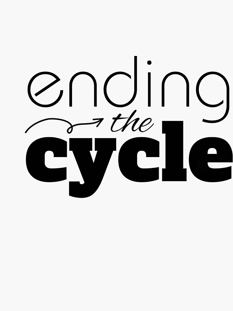 "Ending the Cycle" Sticker for Sale by GlimmerBounce | Redbubble