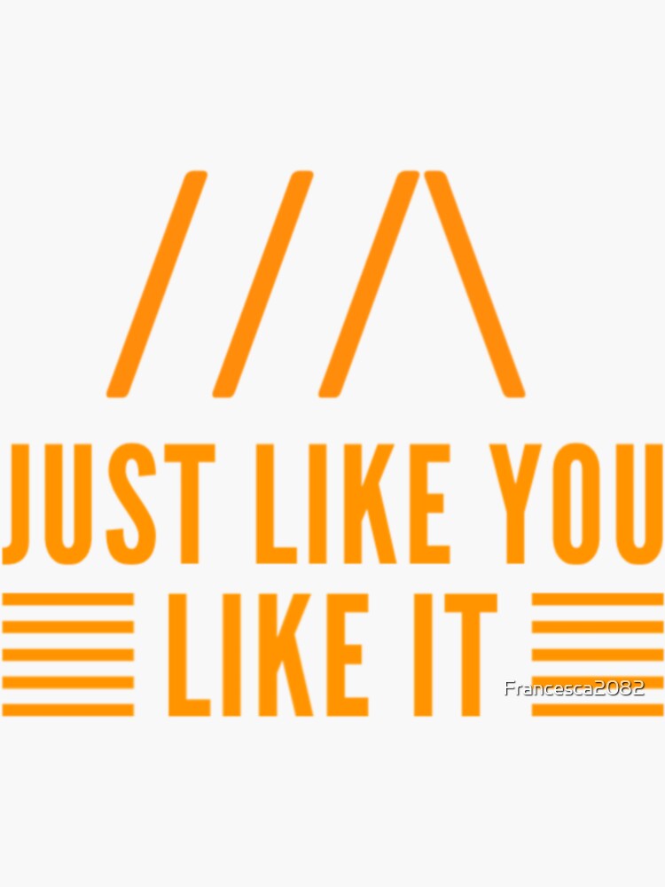 "Just Like You Like It " Sticker for Sale by Francesca2082 | Redbubble