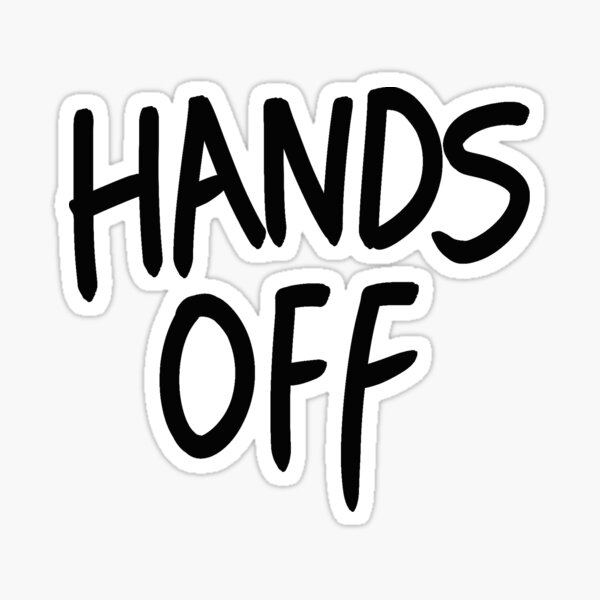 "Hands off " Sticker for Sale by drewincognito | Redbubble
