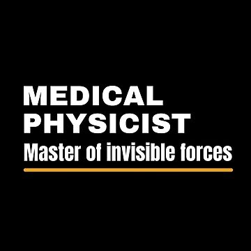 "Medical physicist: Master of invisible forces!" Poster for Sale by ...