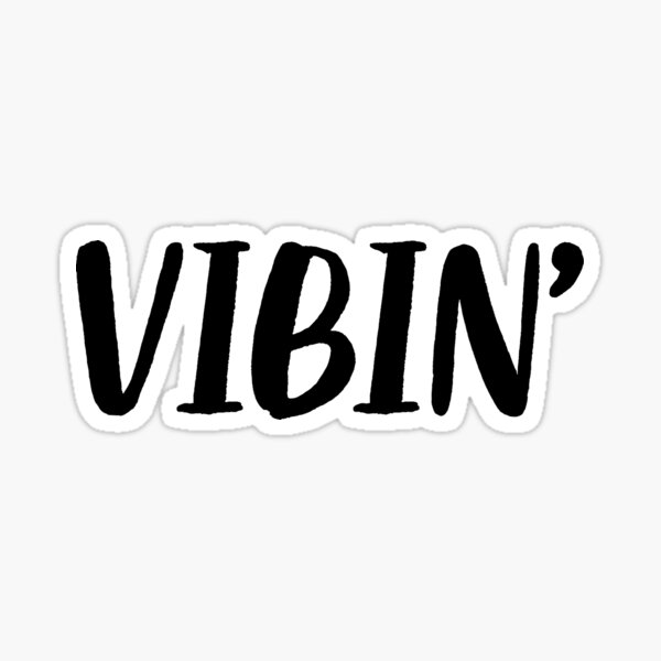 Vibin Gifts & Merchandise for Sale | Redbubble