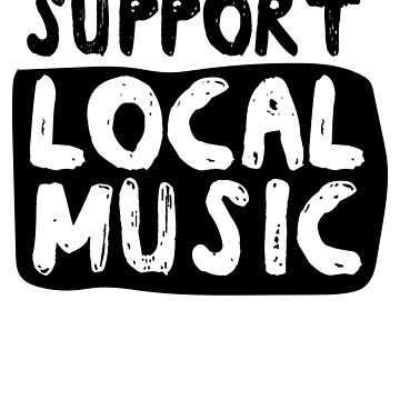 "Support Local Music" Sticker for Sale by keepers | Redbubble