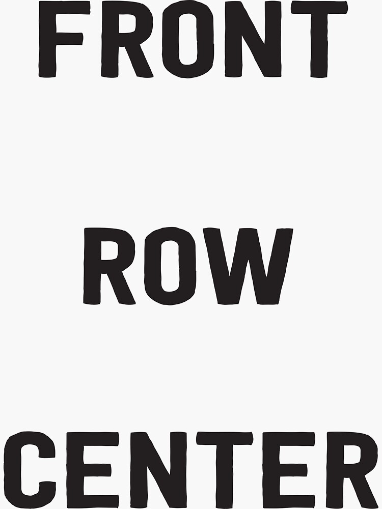 "Front Row Center" Sticker by keepers | Redbubble