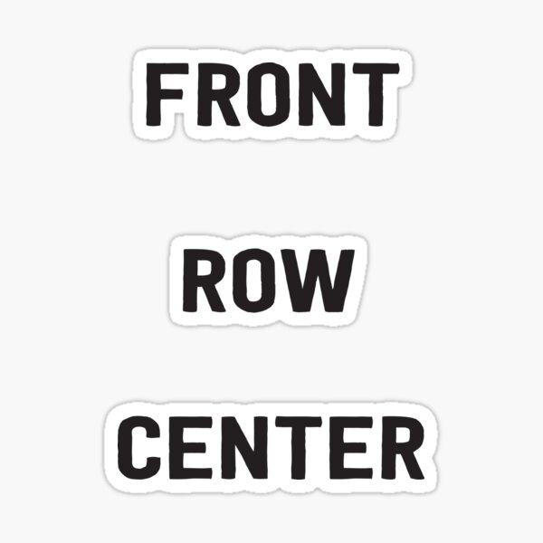 "Front Row Center" Sticker by keepers | Redbubble