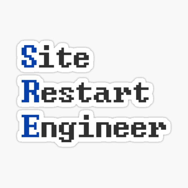 "SRE - Site Restart Engineer" Sticker for Sale by WittyNarwhal | Redbubble
