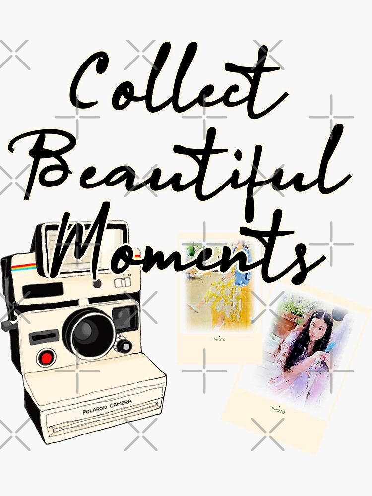 "Collect Beautiful Moments" Sticker for Sale by zzzozzo | Redbubble