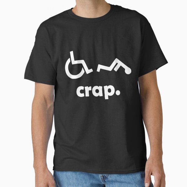 "Crap Handicap Funny Wheelchair Tee Disabled Rude Offensive T-Shirts ...