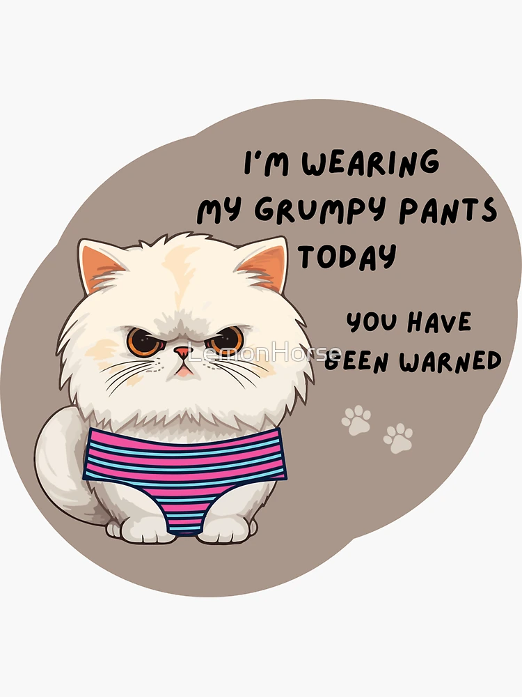 No Grumpy Pants Meme