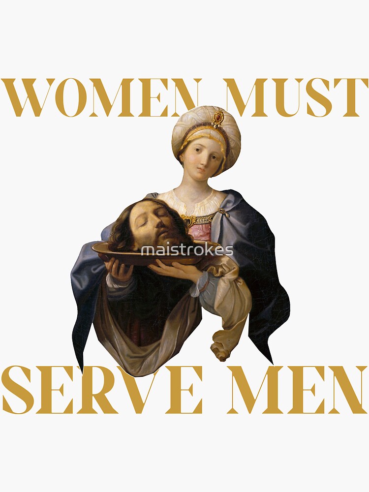 ""Women Must Serve Men"" Sticker by maistrokes | Redbubble