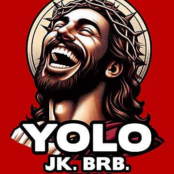 "YOLO JK BRB Jesus" Sticker for Sale by plushism | Redbubble