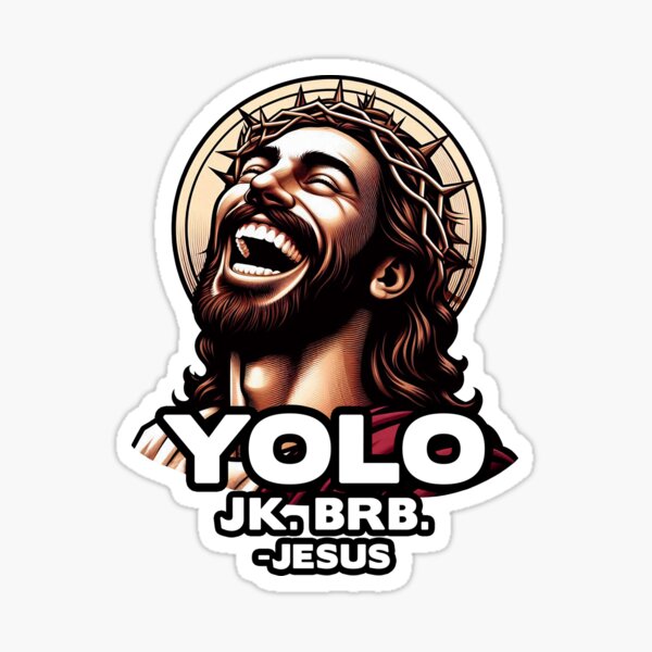 "YOLO JK BRB Jesus" Sticker for Sale by plushism | Redbubble
