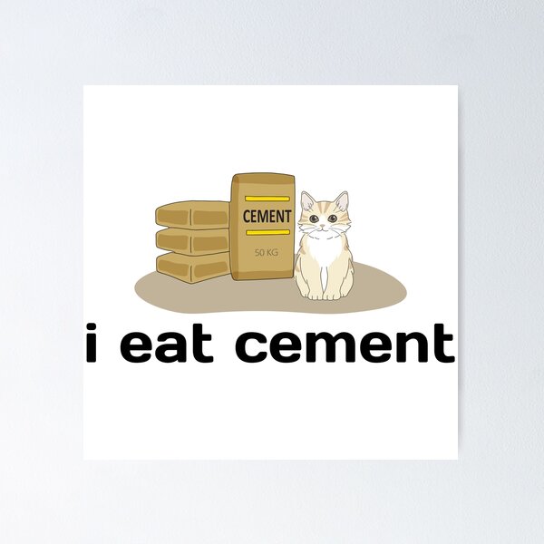 "i eat cement funny cat meme" Poster for Sale by Karisdesignss | Redbubble