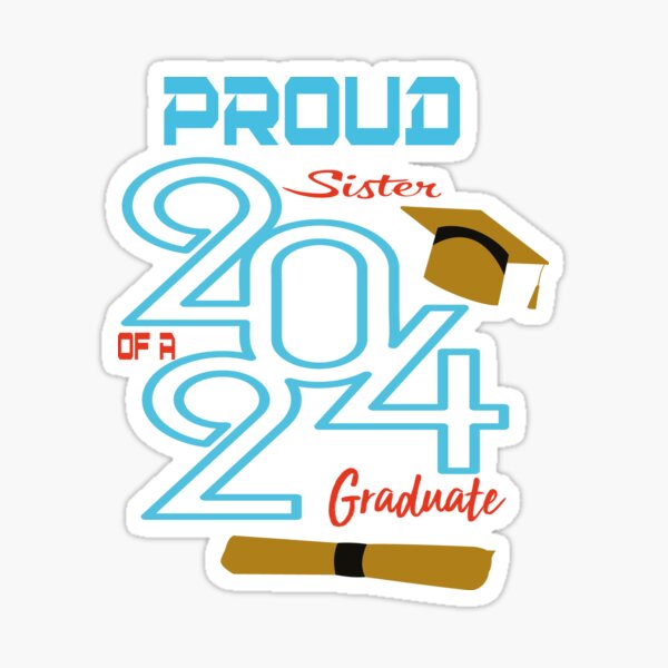 "Proud Sister of a 2024 Graduate Class Senior Graduation" Sticker for ...