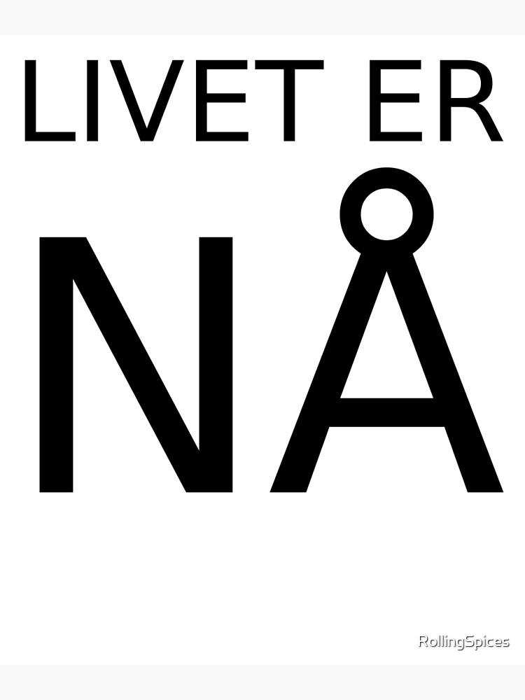 "Livet Er Nå" Poster for Sale by RollingSpices | Redbubble