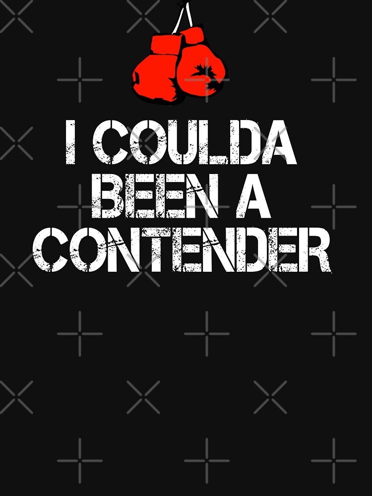 "I Coulda Been A Contender" T-shirt for Sale by everything-shop ...