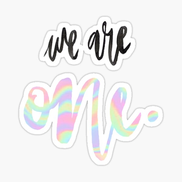 "WE ARE ONE" Sticker for Sale by NicoleK1197 | Redbubble