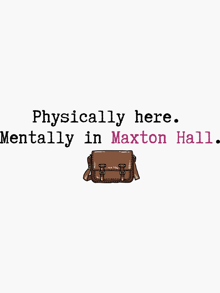 "Physically here. Mentally in Maxton Hall." Sticker for Sale by ...