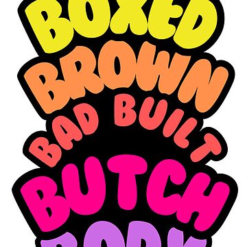 "Boxed Brown Bad Built Butch Body " Sticker for Sale by agavecreative ...