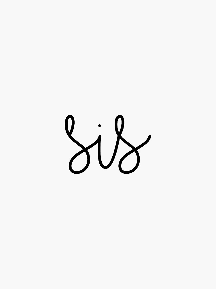 "sis" Sticker for Sale by Lauren Fuller | Redbubble