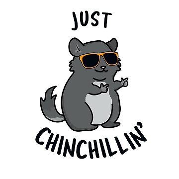 "Just Chin-Chillin Funny Chinchilla Puns" Sticker for Sale by punnybone ...