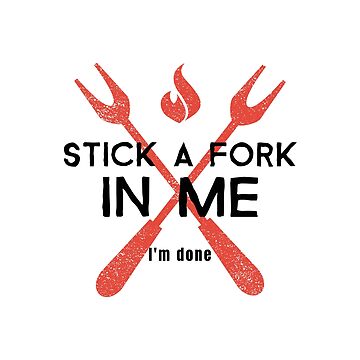 "Stick A Fork In Me I'm Done" Sticker for Sale by MJDesignsRoc | Redbubble